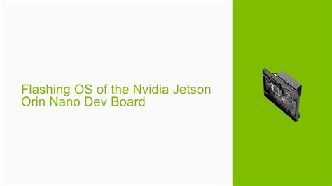 flashing os of the nvidia jetson orin nano dev board help docs for