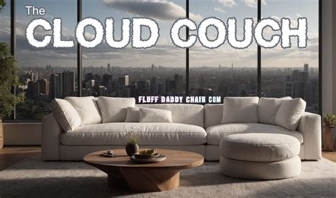 Cloud Couch Hiney Heaven From On High Fluff Daddy Chair