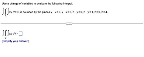 Solved Use A Change Of Variables To Evaluate The Following Chegg