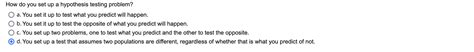 Solved How Do You Set Up A Hypothesis Testing Problem A Chegg Com