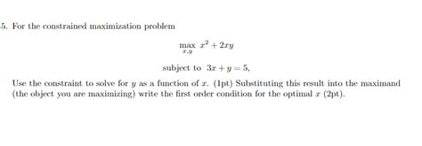 Solved 5 For The Constrained Maximization Problem