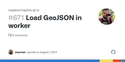 load geojson in worker · issue 671 · mapbox mapbox gl js · github