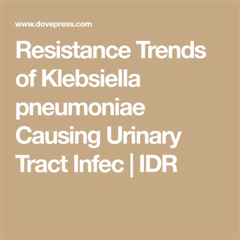 Resistance Trends Of Klebsiella Pneumoniae Causing Urinary Tract Infec