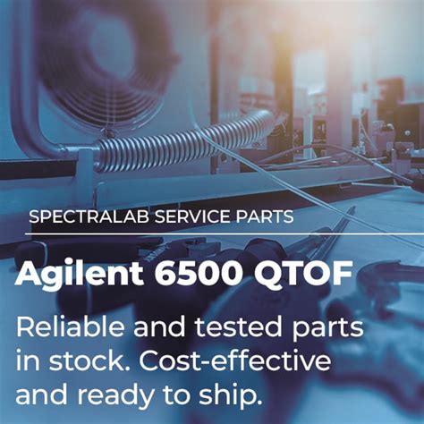 Agilent 6500 Qtof Lc Ms Parts And Repair Spectralab Scientific Inc