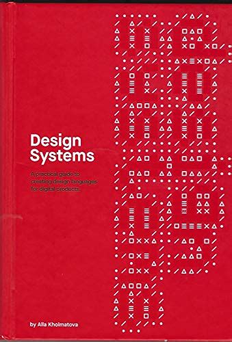 Design Systems A Practical Guide For Creating Design Languages For Digital Products By