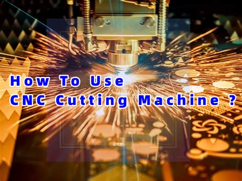 How To Use Cnc Cutting Machine