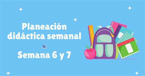 Semana y Planeaciones didácticas semanales para todos los grados Mi mundo educativo