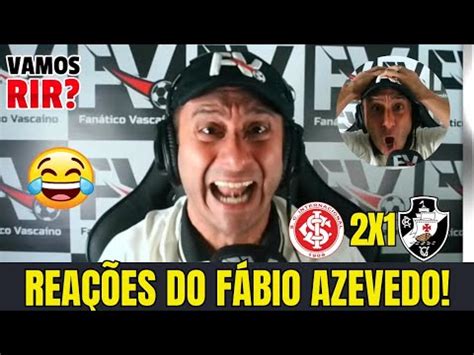 VAMOS RIR REAÇÕES DO FABIO AZEVEDO FANATICO VASCAINO INTERNACIONAL