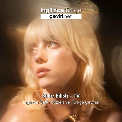 Billie Eilish Tv İngilizce Şarkı Sözleri Ve Türkçe Çevirisi Metin