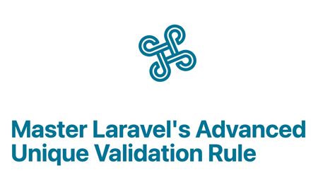 Laravels Advanced Unique Validation Mastering Exceptions And Custom Ids