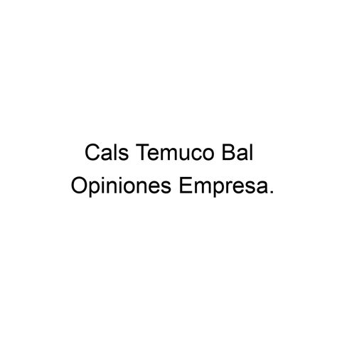 Opiniones Cals Temuco Bal