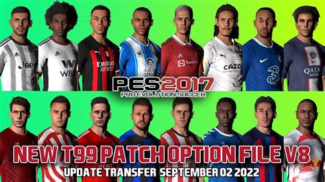 Pes 2017 New T99 Patch Option File V8 Season 2022 2023 September 02