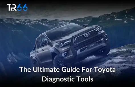 The Ultimate Guide For Toyota Diagnostic Tools Techroute66