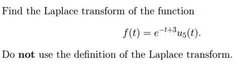 Find The Laplace Transform Of The Function Ft E 2 T3u5t Do Not Use The