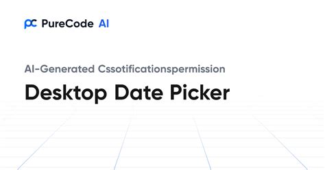 Build Great Cssotificationspermission Desktop Date Picker Components
