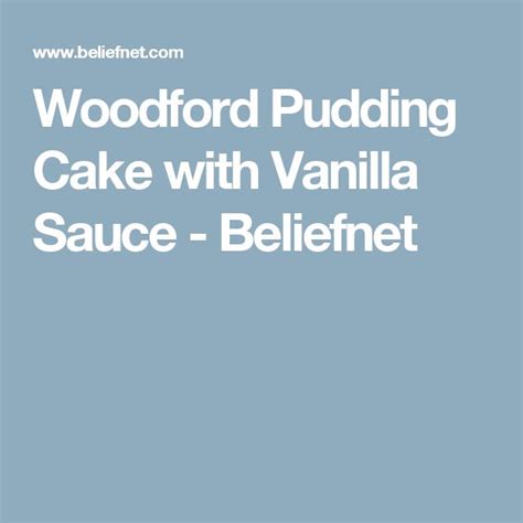The Words Woodford Pudding Cake With Vanilla Sauce Beliefet On A Blue