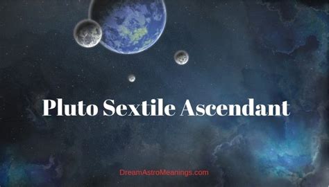 Pluto Sextile Ascendant Synastry Transit Composite Dream Astro