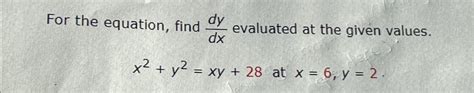 Solved For The Equation Find Dydx Evaluated At The Given Chegg