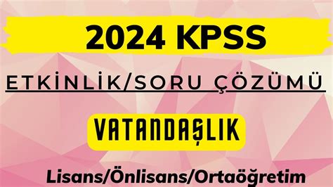 KPSS VATANDAŞLIK ETKİNLİK VE SORU ÇÖZÜMÜ EN ÖNEMLİ KONULAR YouTube