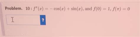 Solved Problem F X Cos X Sin X And Chegg Com