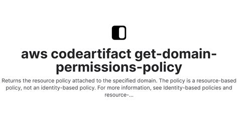 Aws Codeartifact Get Domain Permissions Policy Fig