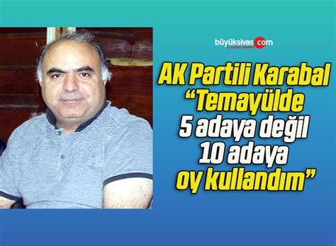 AK Partili Karabal Temayülde 5 adaya değil 10 adaya oy kullandımBüyük