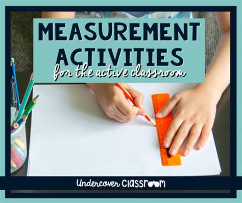 Measurement Activities For The Active Classroom Undercover Classroom