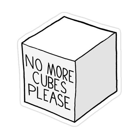 no more cubes please sticker for sale by ryantoday in 2024 stickers
