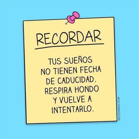 Recordar Tus sueños no tienen fecha de caducidad Respira hondo y