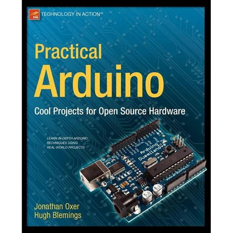 Technology In Action Practical Arduino Cool Projects For Open Source