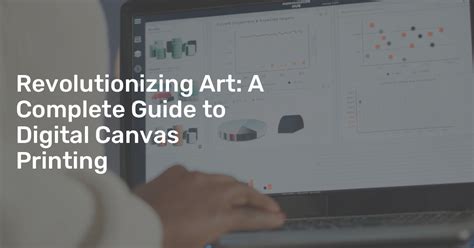 Revolutionizing Art A Complete Guide To Digital Canvas Printing