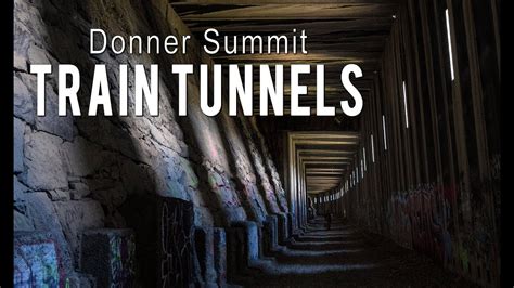 Exploring The Donner Summit Train Tunnels In Truckee Youtube