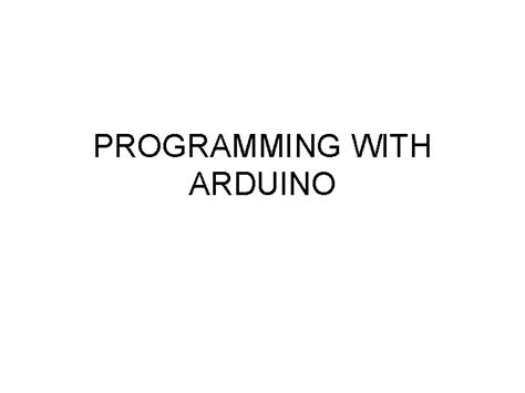 Programming With Arduino Arduino An Opensource Hardware Platform