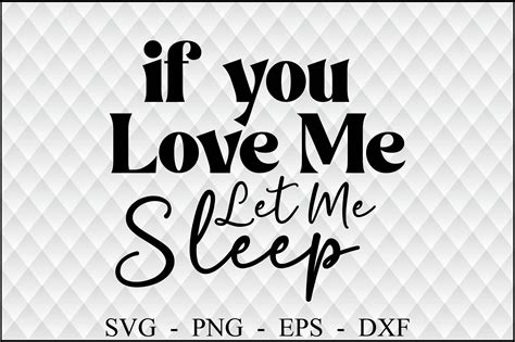 If You Love Me Let Me Sleep Graphic By Creativemomenul022 · Creative