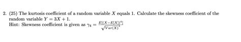 Solved 2 25 The Kurtosis Coefficient Of A Random Variable