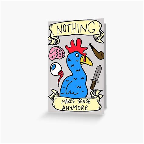 Nothing Makes Sense Anymore Greeting Card By Diabolickalplan Redbubble