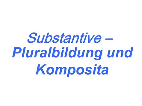 PPT Substantive Pluralbildung Und Komposita PowerPoint Presentation