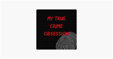 ‎my True Crime Obsession On Apple Podcasts