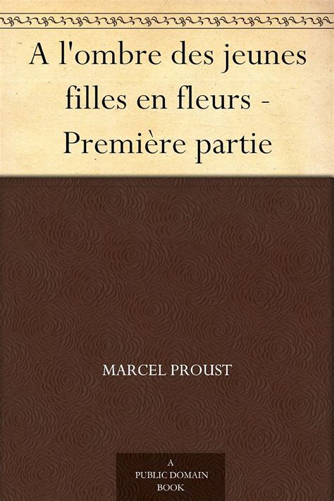 A Lombre Des Jeunes Filles En Fleurs Première Partie Ebook Proust