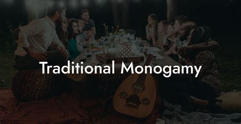 Monogamous Vs Polygamous Key Differences The Monogamy Experiment Ethical Non Monogamy