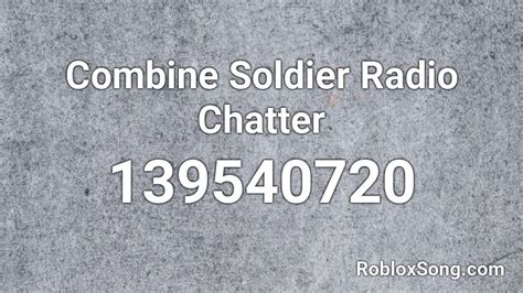 Combine Soldier Radio Chatter Roblox Id Roblox Music Codes