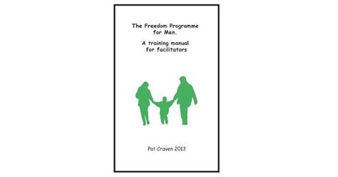 Freedom Programme For Men A Manual For Facilitators By Pat Craven