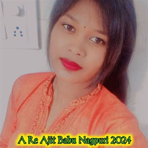 A Re Ajit Babu Nagpuri 2024 Song Download From A Re Ajit Babu Nagpuri