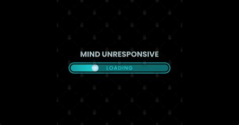 Mind Unresponsive Loading Funny Quote Sticker Teepublic