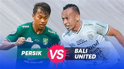 Prediksi Persik Kediri Vs Bali United Di Bri Liga 1 Preview Skor Dan
