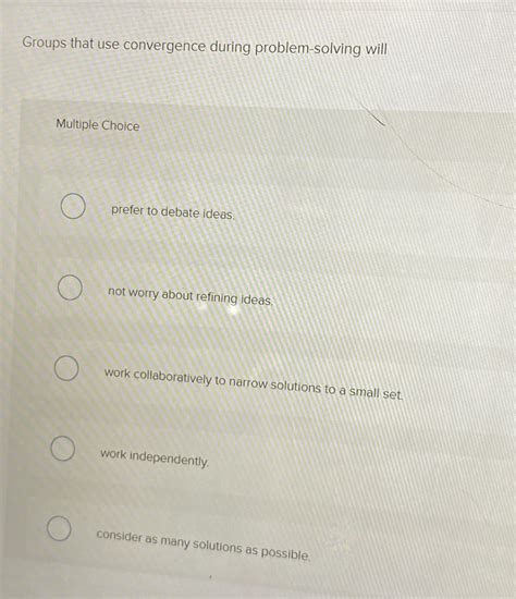 Solved Groups That Use Convergence During Problem Solving Chegg Com