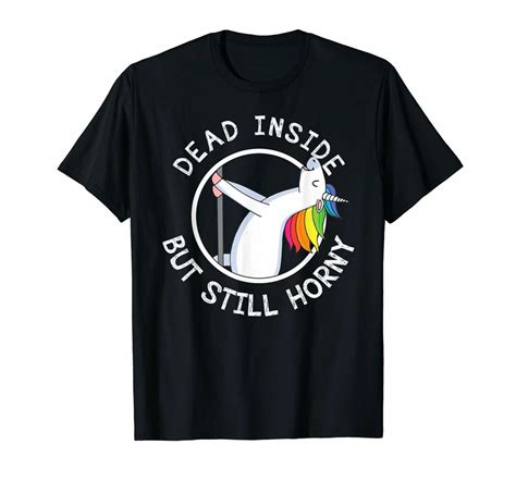 Dead Inside But Still Horny Funny Unicorn T Shirt Present Casual Tee