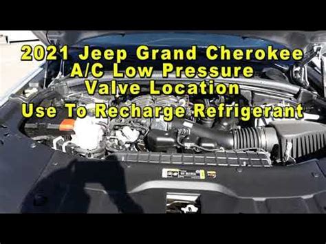 2021 Jeep Grand Cherokee A C Low Pressure Valve Port Location Use To Recharge Refrigerant