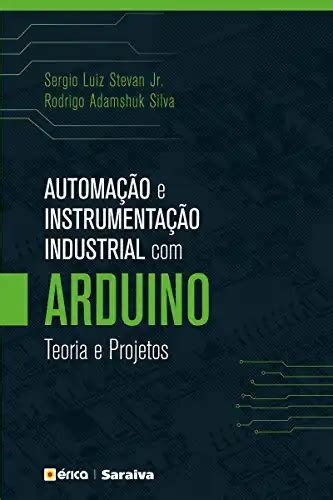 Automação e Instrumentação Industrial Arduino Teoria e Projetos