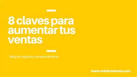 Cómo Aumentar Las Ventas 10 Claves Exitosas